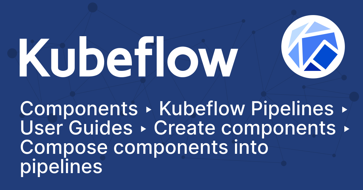 Compose Components Into Pipelines Kubeflow