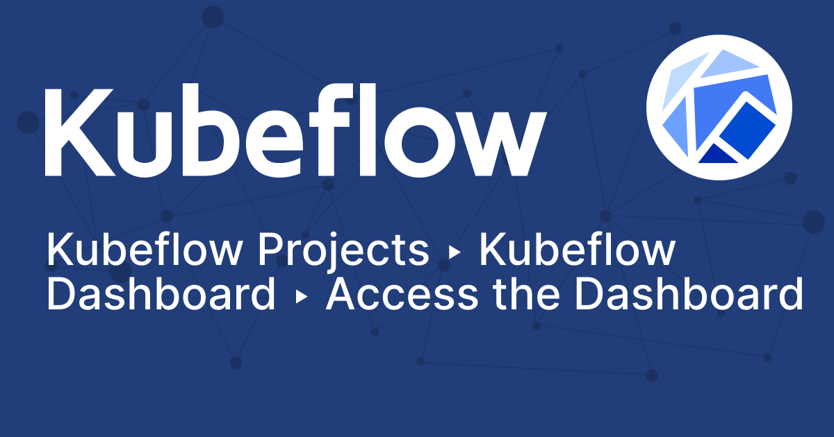 Access the Dashboard | Kubeflow