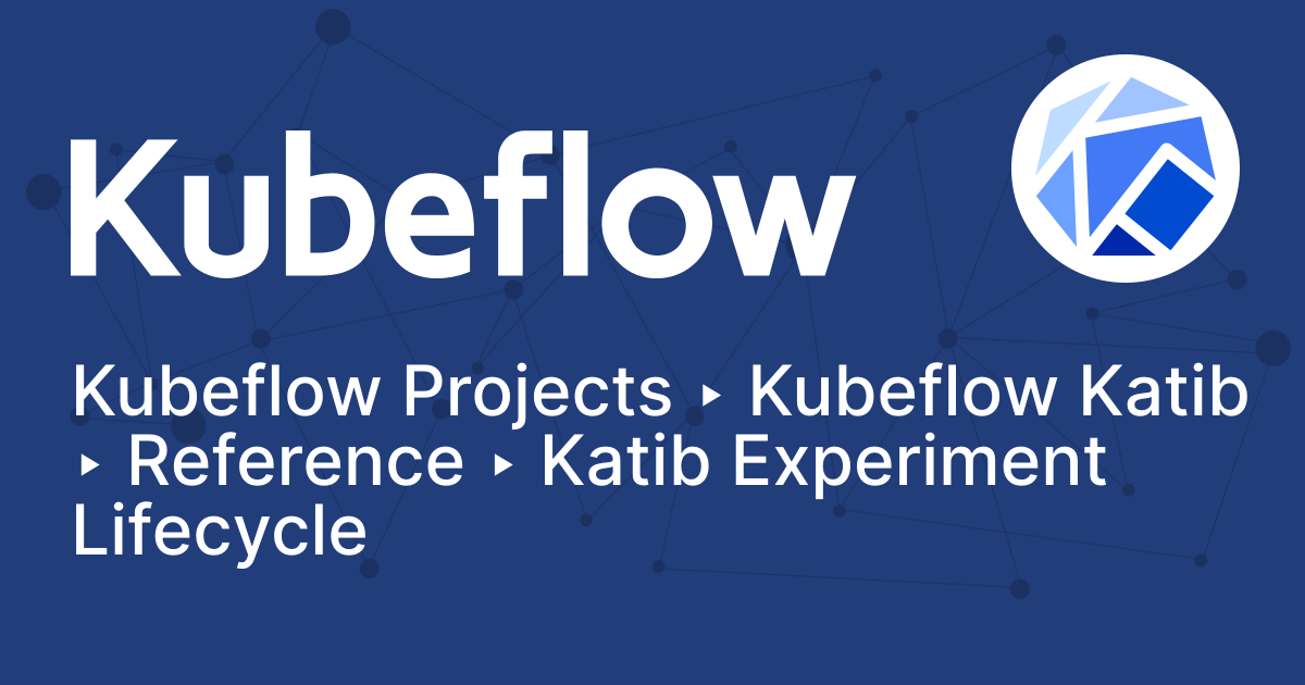 Katib Experiment Lifecycle | Kubeflow