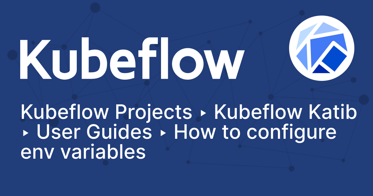 How to configure env variables | Kubeflow