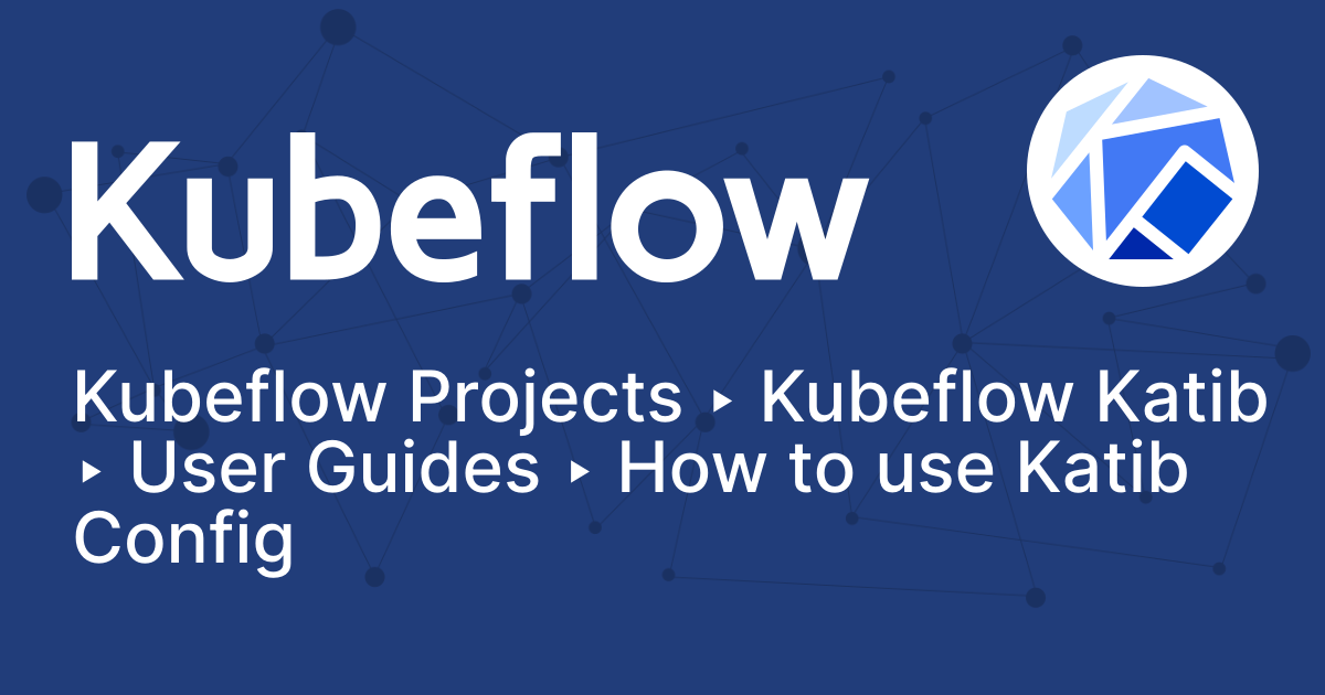How to use Katib Config | Kubeflow
