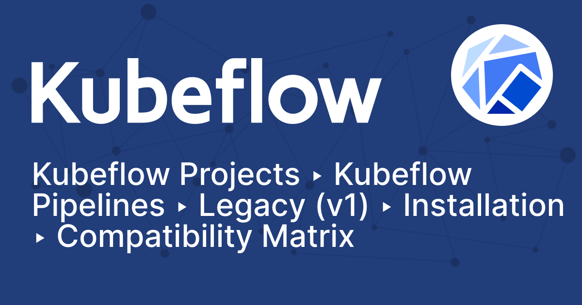 Compatibility Matrix | Kubeflow