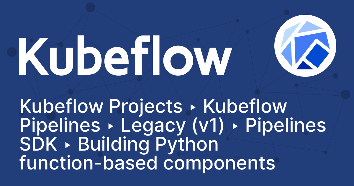 Building Python function-based components | Kubeflow