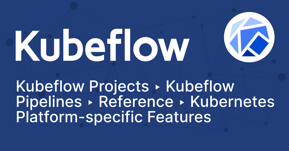 Kubernetes Platform-specific Features | Kubeflow