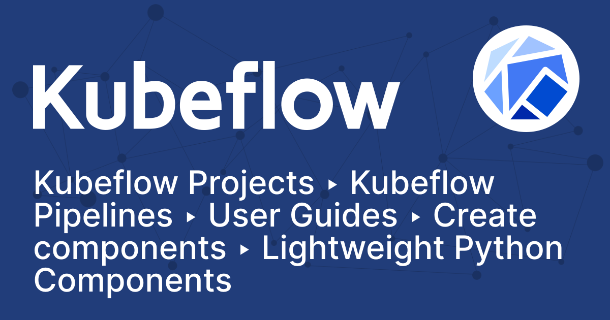 Lightweight Python Components | Kubeflow