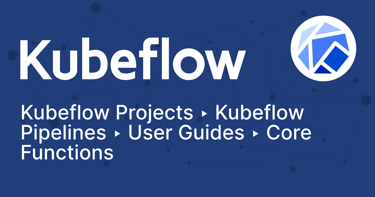 Core Functions | Kubeflow