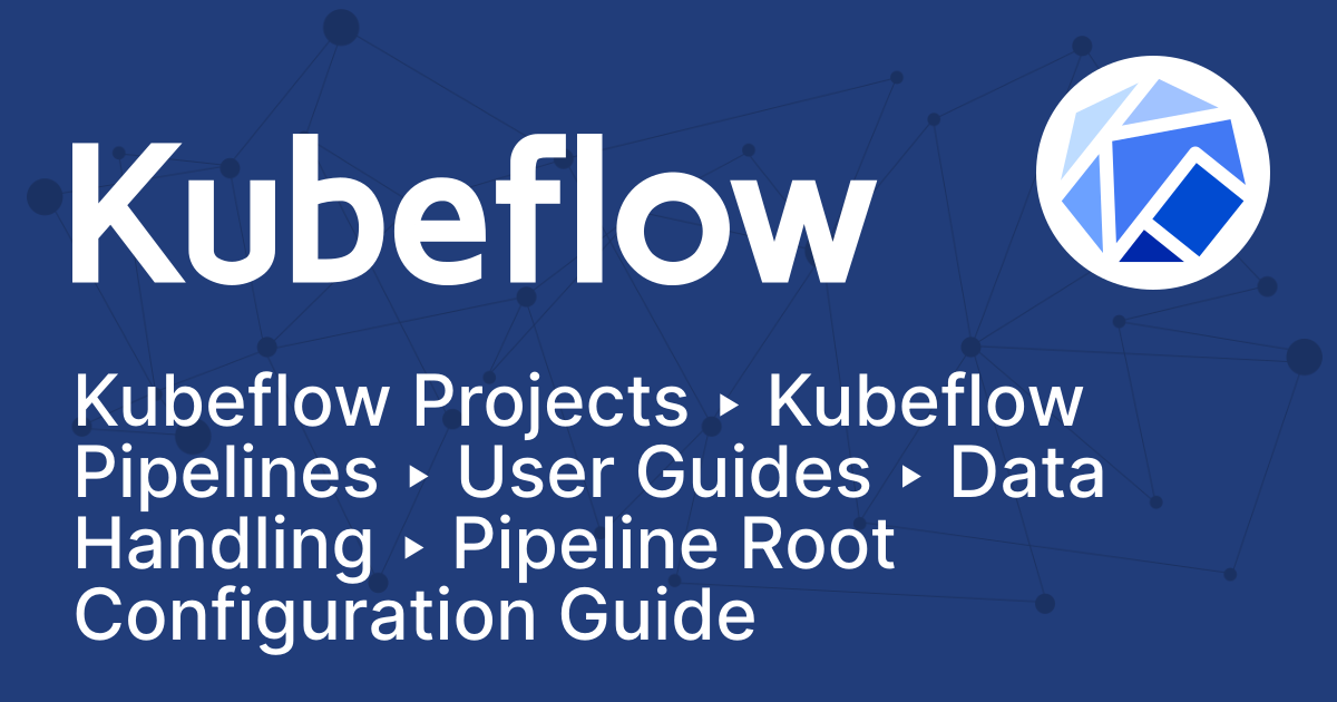 Pipeline Root Configuration Guide | Kubeflow