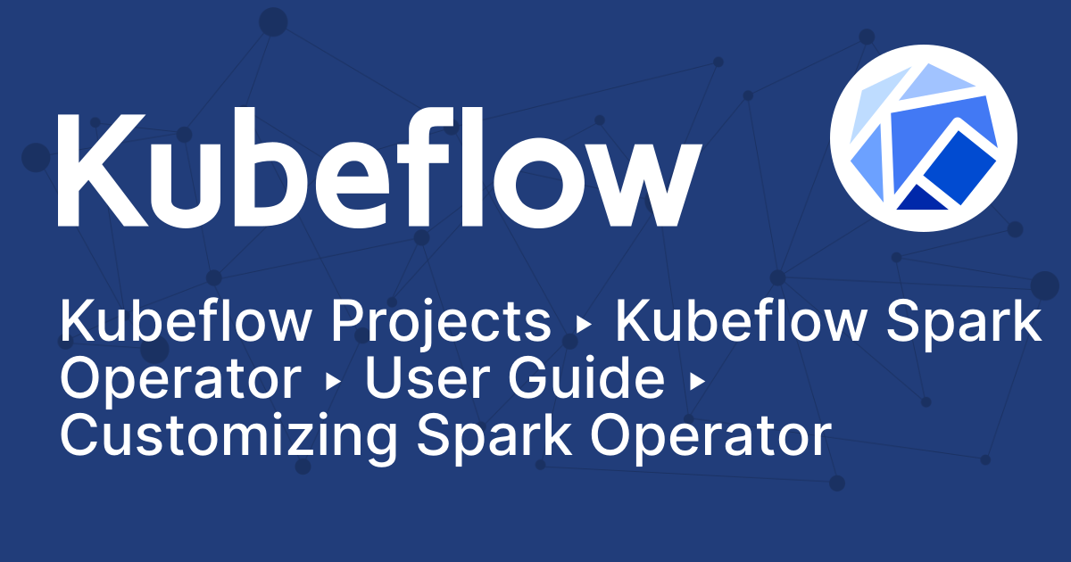Customizing Spark Operator | Kubeflow
