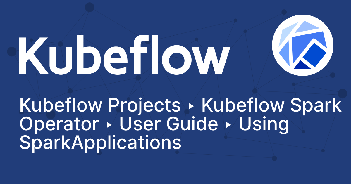 Using SparkApplications | Kubeflow
