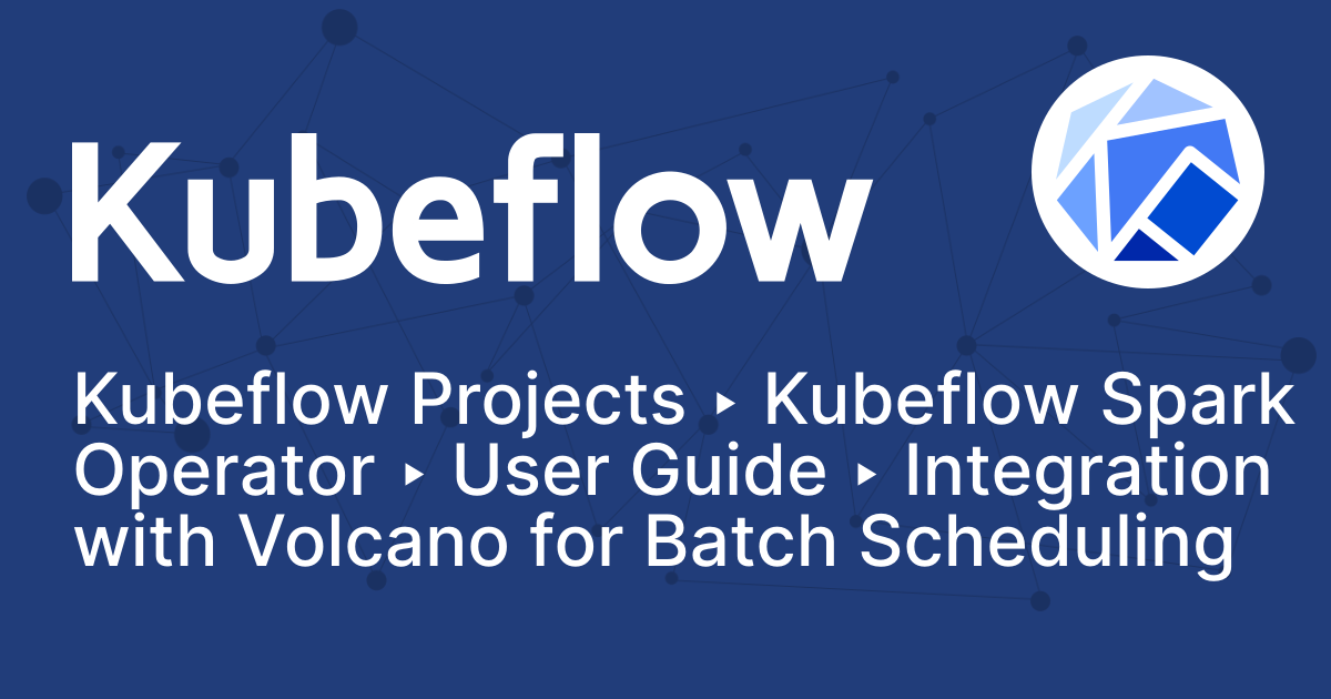 Integration with Volcano for Batch Scheduling | Kubeflow