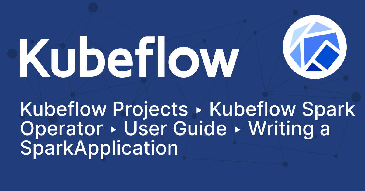 Writing a SparkApplication | Kubeflow