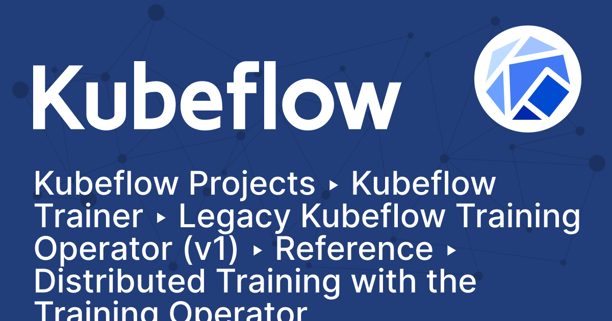 Distributed Training with the Training Operator | Kubeflow