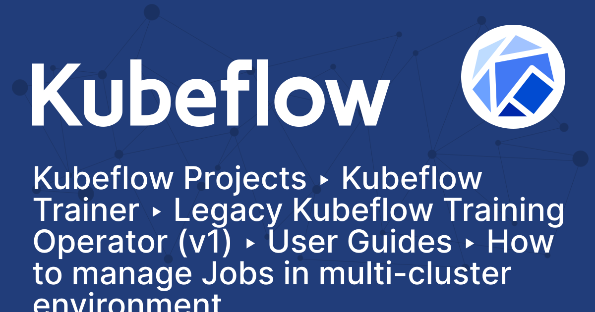 How to manage Jobs in multi-cluster environment | Kubeflow