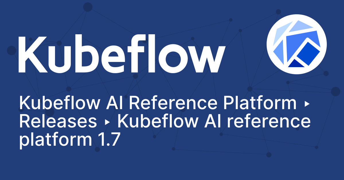 Kubeflow AI reference platform 1.7 | Kubeflow
